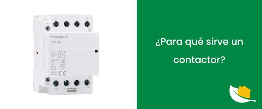 ¿Para qué sirve un contactor?