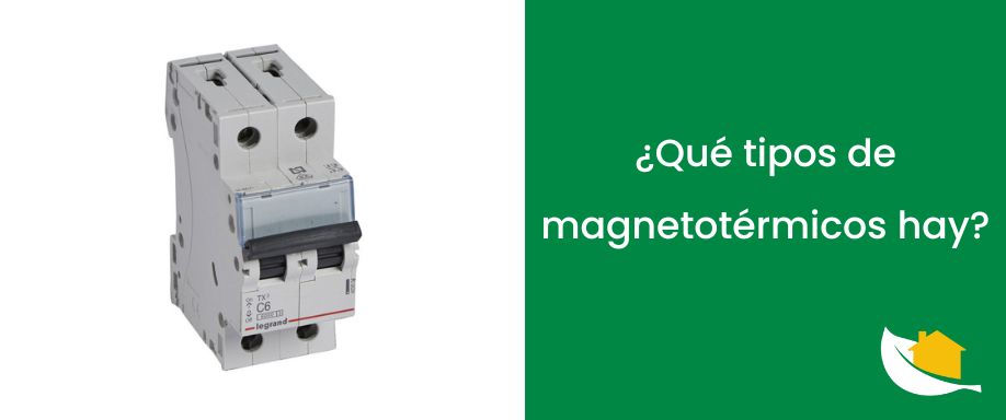 ¿Qué tipos de magnetotérmicos hay?