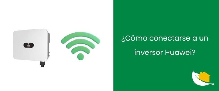 ¿Cómo conectar un inversor Huawei?