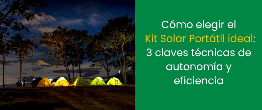 Cómo elegir el Kit Solar Portátil ideal: 3 claves técnicas de autonomía ...